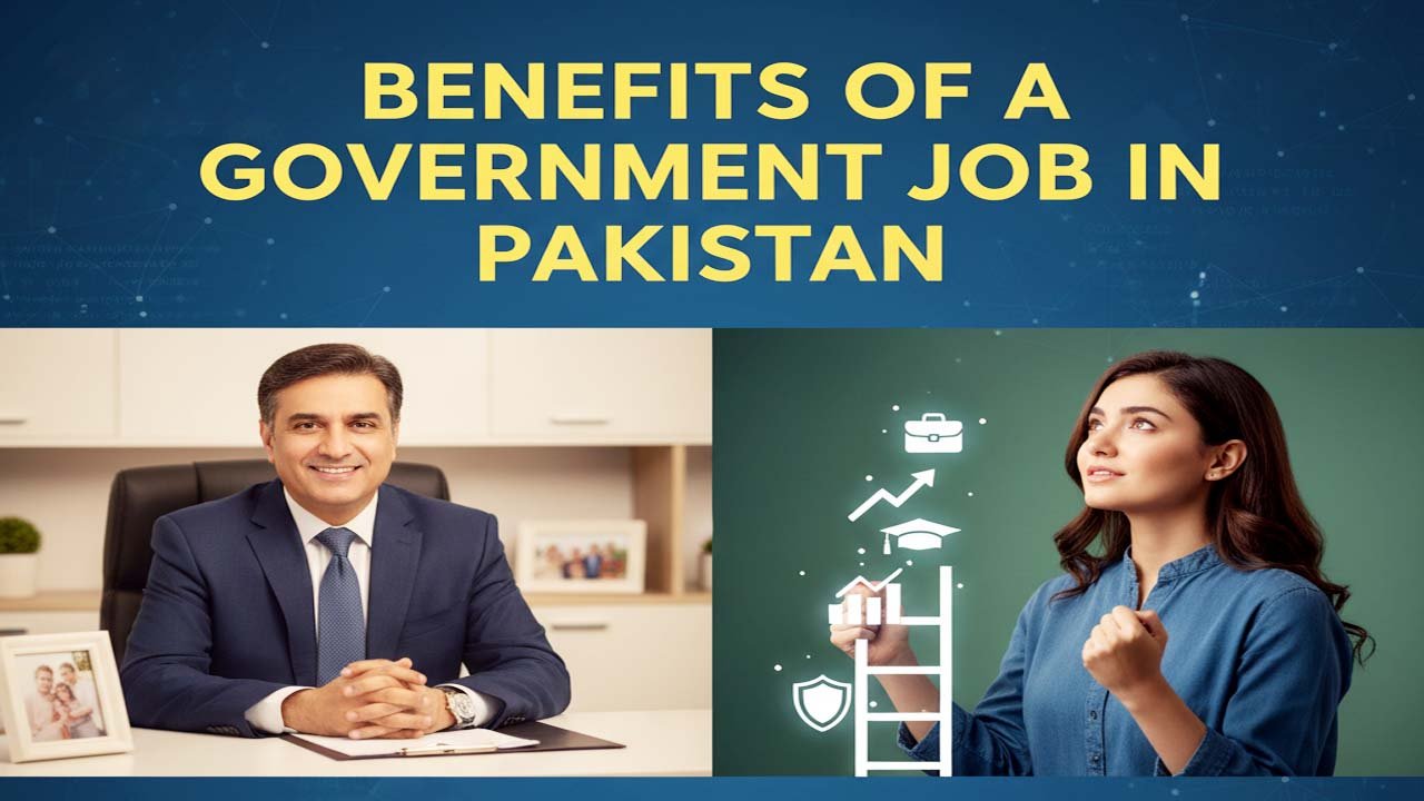 What Are the Benefits of a Government Job in Pakistan?