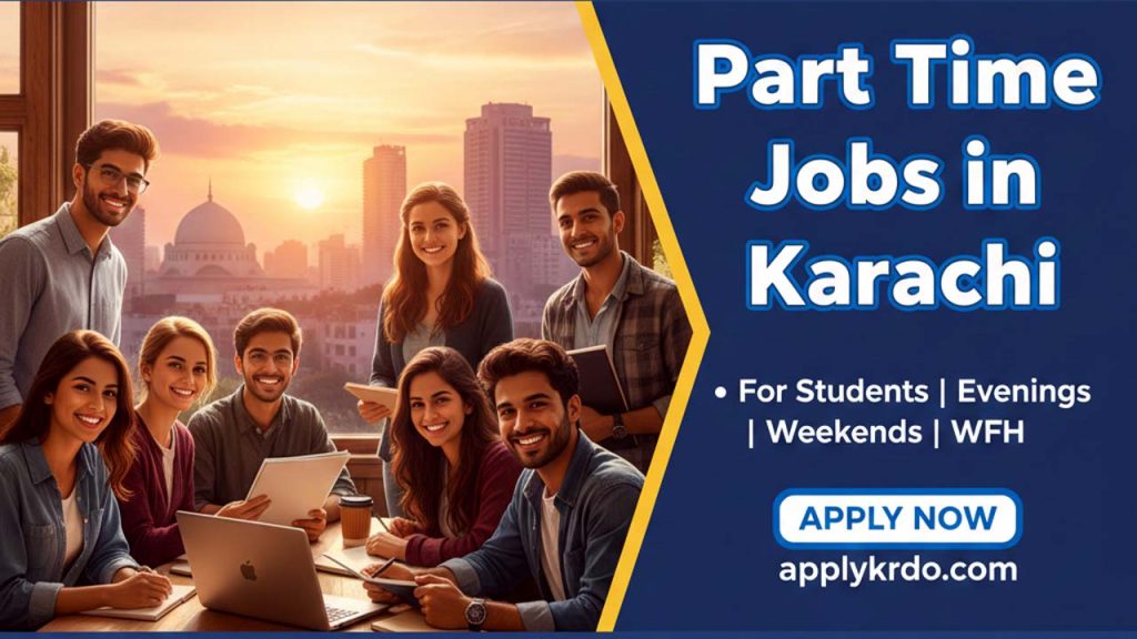Part Time Jobs in Karachi: For Students | Evenings | Weekends | WFH