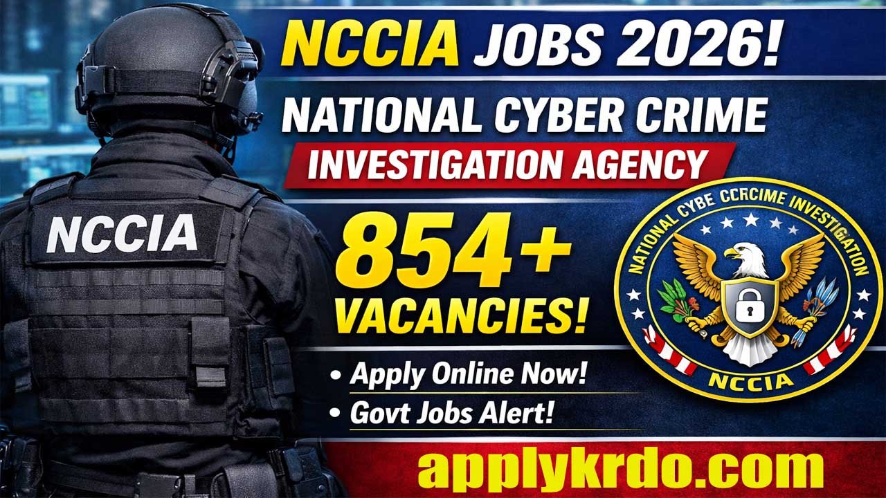 NCCIA Jobs 2026: National Cyber Crime Investigation Agency 854+ Vacancies